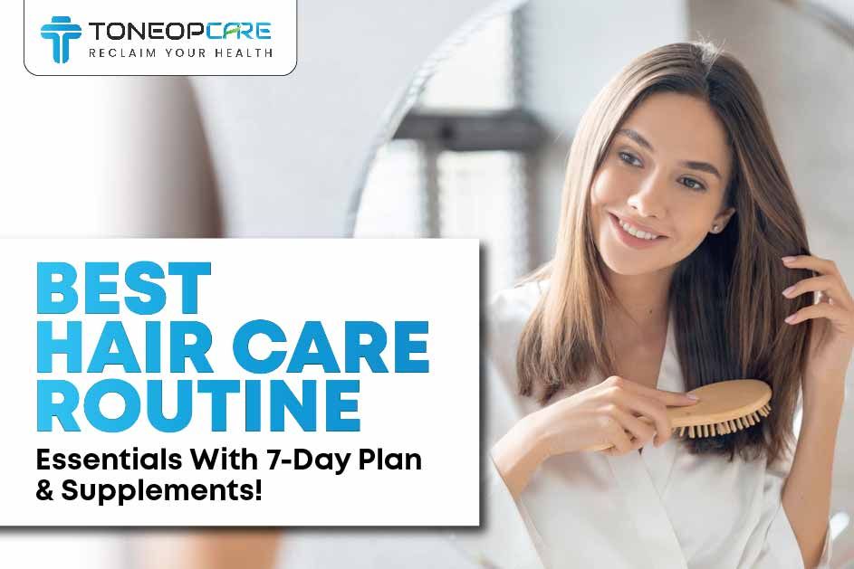 Best Hair Care Routine Essentials With 7-Day Plan | ToneOpCare